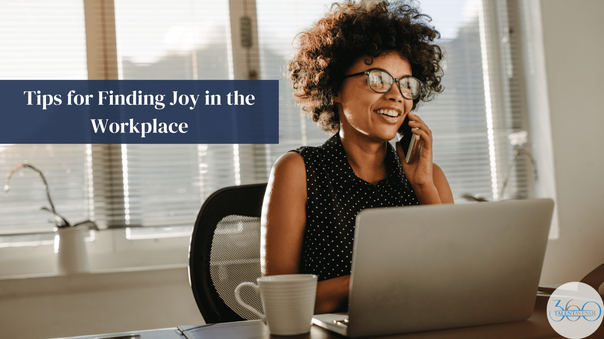 Tips for Finding Joy at Work - 360 Talent Avenue