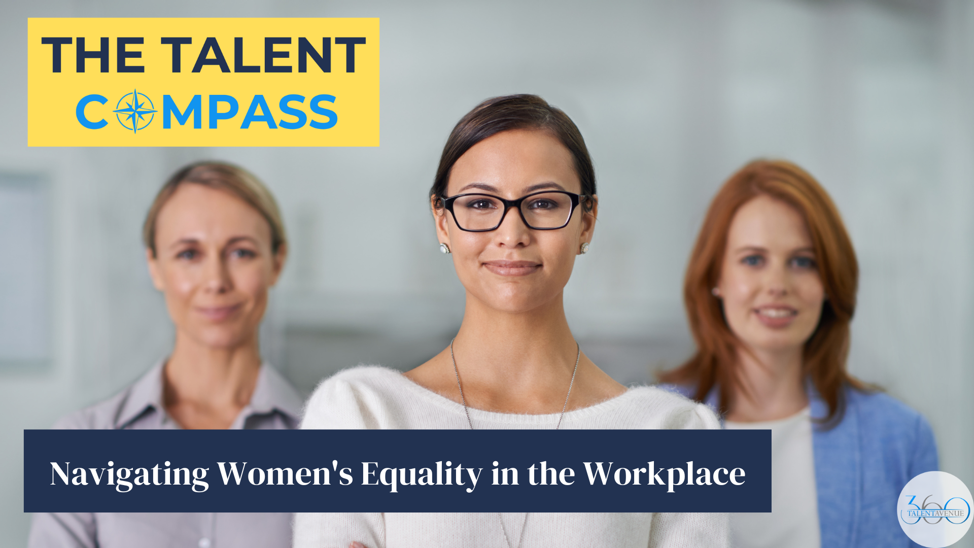 Navigating Women's Equality in the Workplace - 360 Talent Avenue